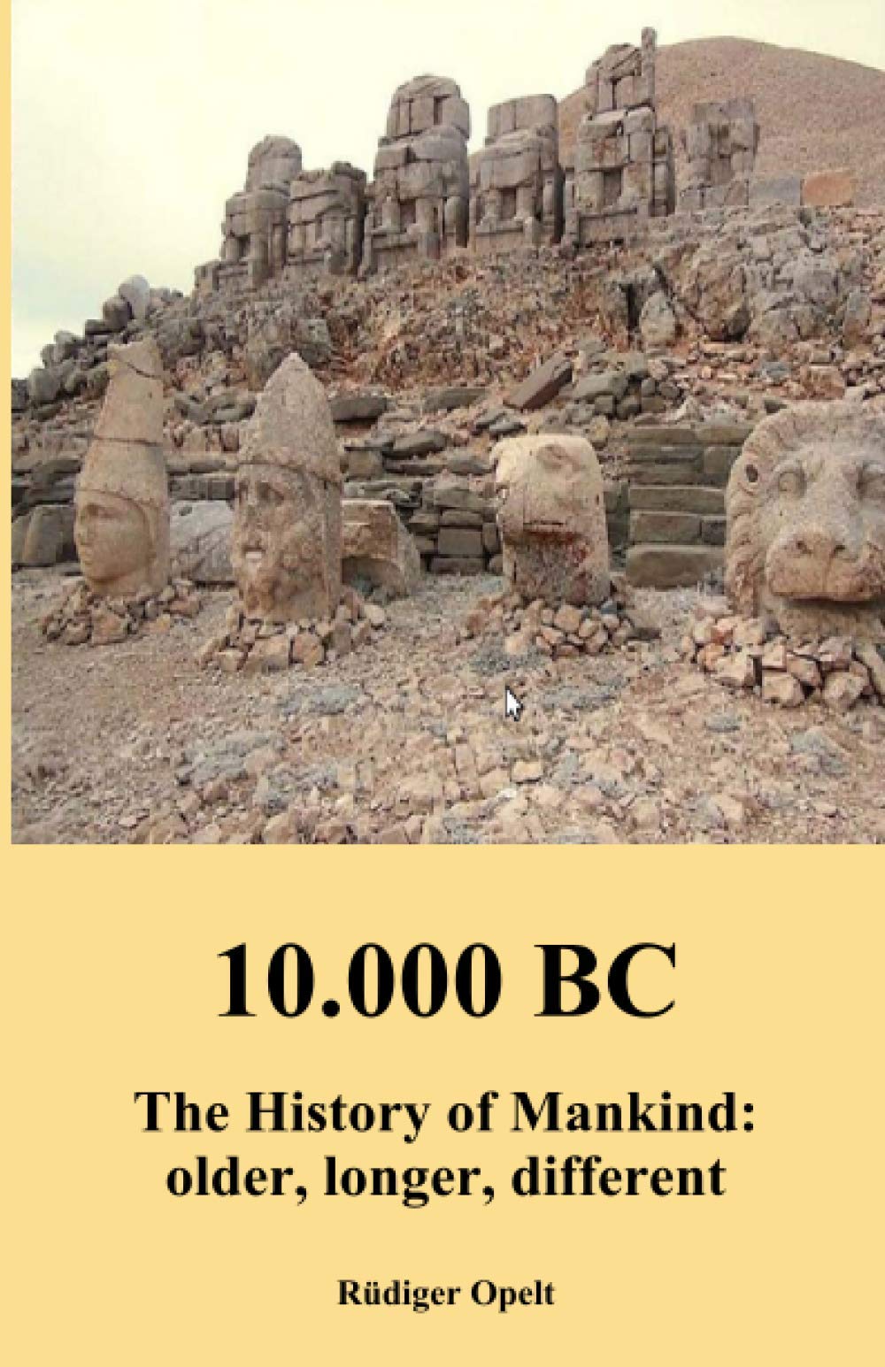 10,000 BC: The History of Mankind: older, longer, different: Opelt ...