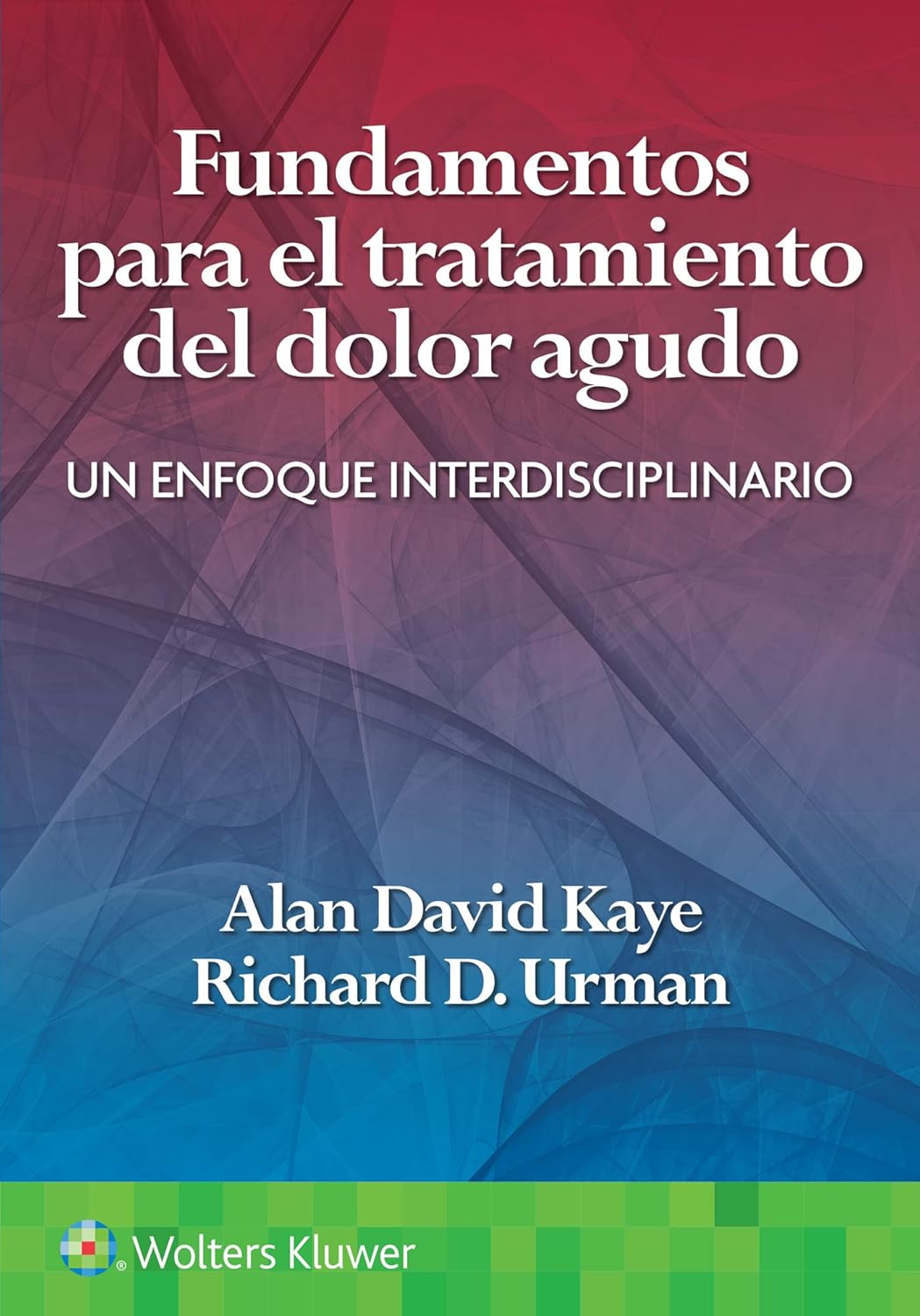 Fundamentos para el tratamiento del dolor agudo: Un enfoque ...