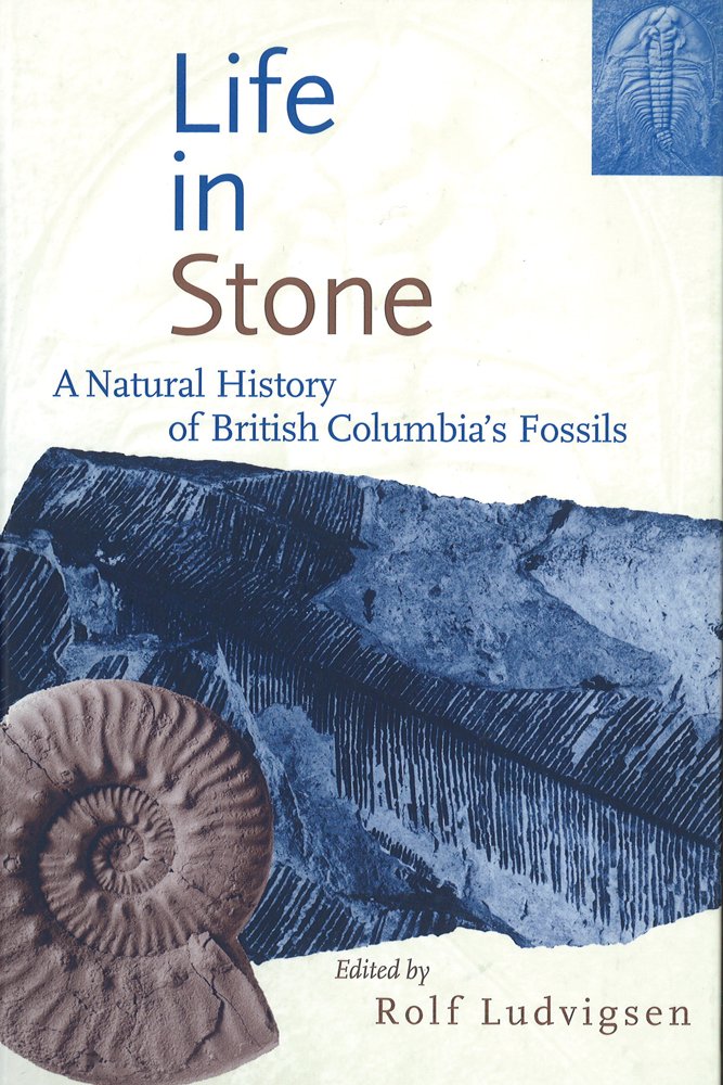 Life in Stone: A Natural History of British Columbia's Fossils ...