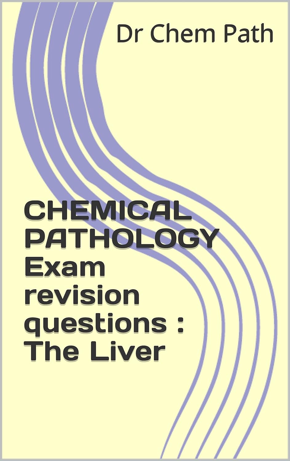 Amazon.com: CHEMICAL PATHOLOGY Exam revision questions : The Liver ...