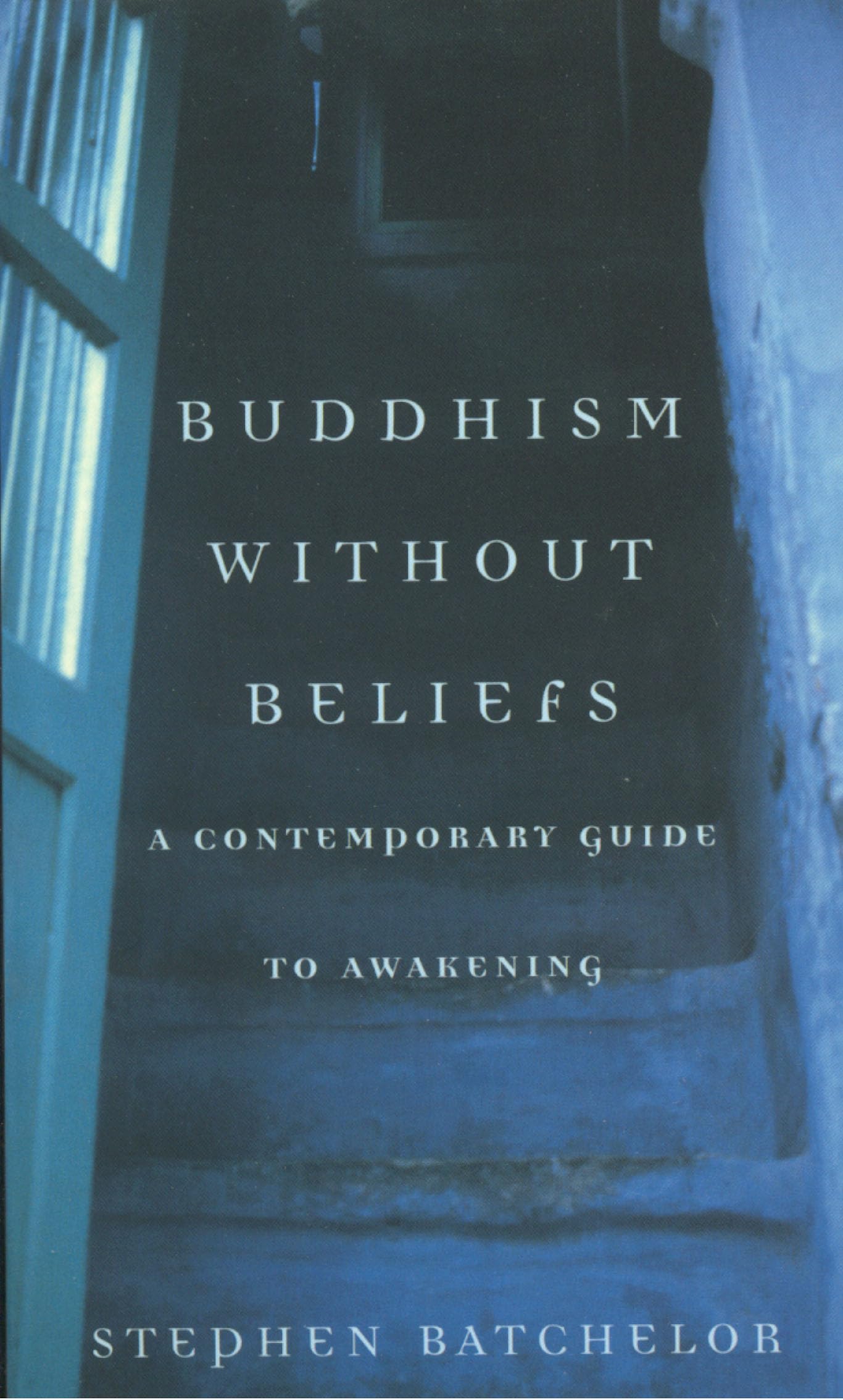 Buddhism Without Beliefs: Stephen Batchelor: 9780747538431: Amazon.com ...