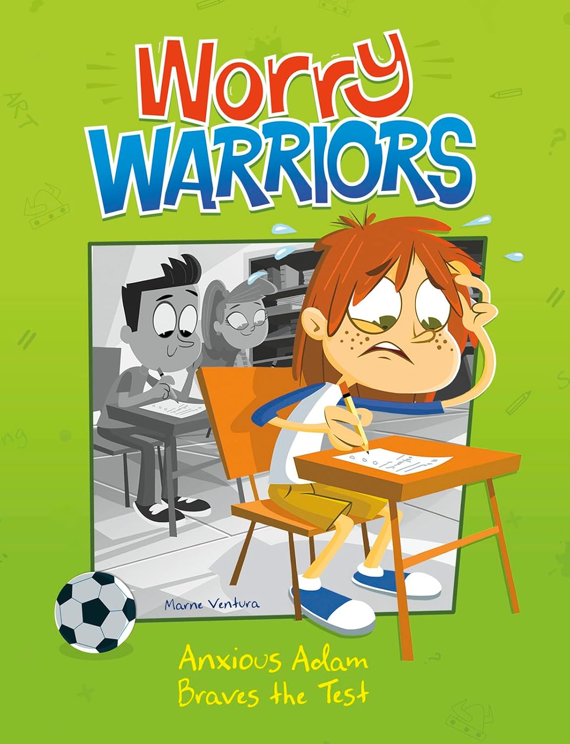 Anxious Adam Braves the Test (Worry Warriors): Ventura, Marne, Leo ...