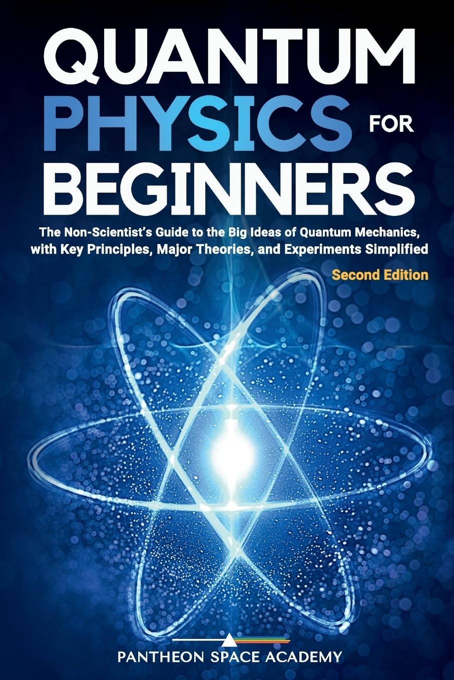 Quantum Physics for Beginners: The Non-Scientist’s Guide to the Big Ideas of Quantum Mechanics ...