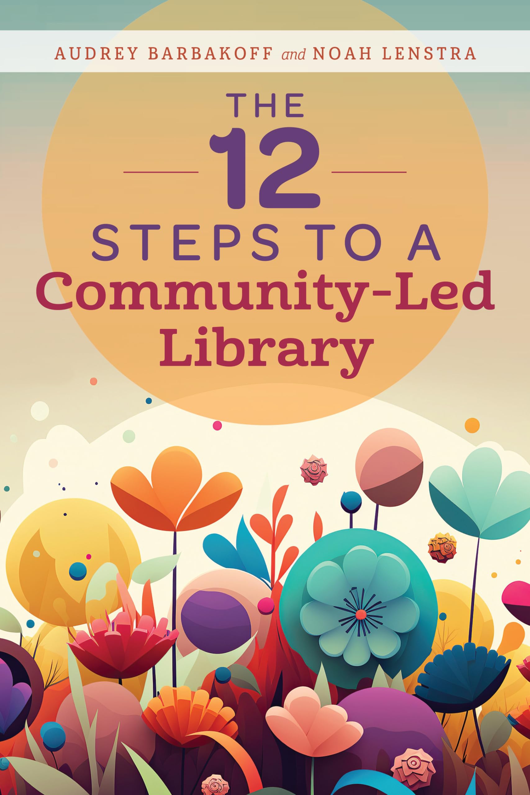 Amazon.com: The 12 Steps to a Community-Led Library: 9780838936122 ...