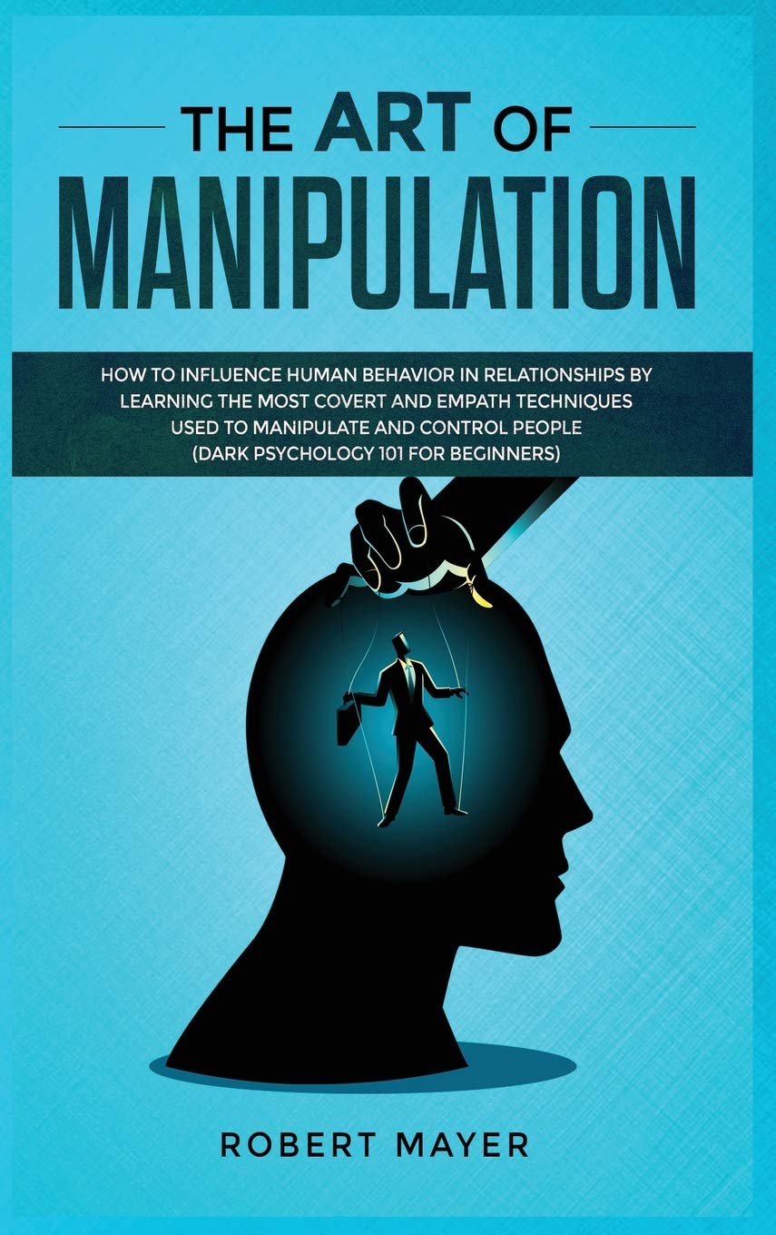 Buy The Art of Manipulation: How to Influence Human Behavior in ...