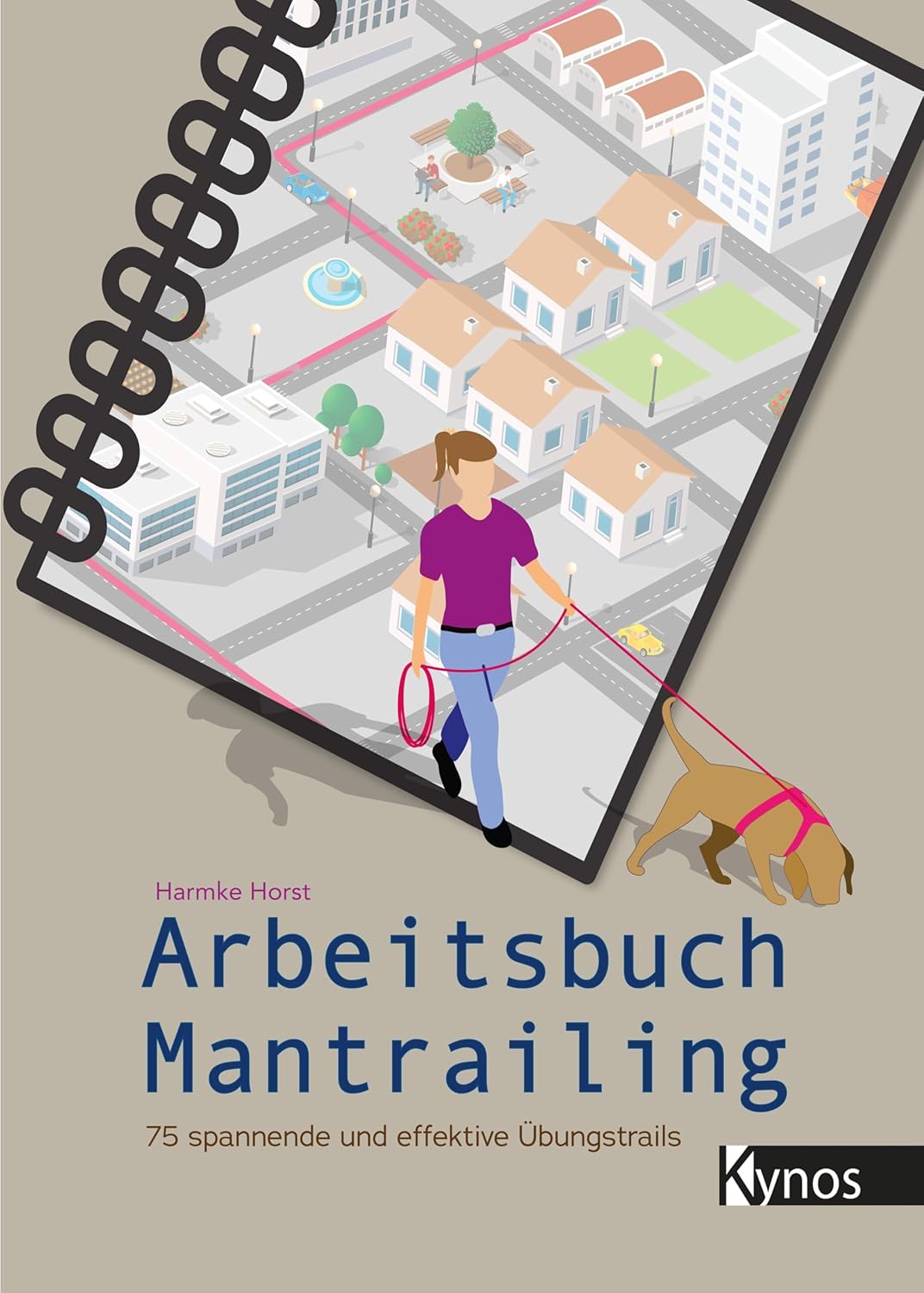 Arbeitsbuch Mantrailing: 75 spannende und effektive Übungstrails ...
