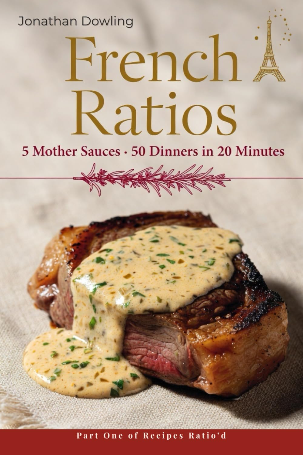 French Ratios: 5 Mother Sauces → 50 Dinners in 20 Minutes (Recipes ...