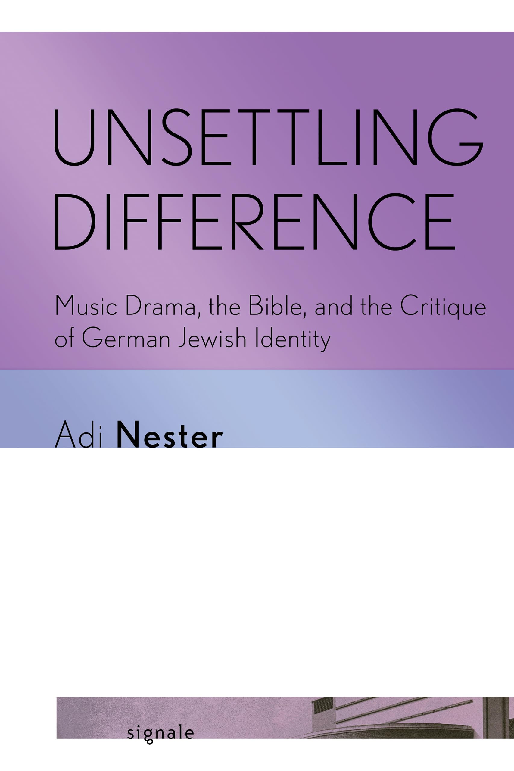 Buy Unsettling Difference: Music Drama, the Bible and the Critique of ...