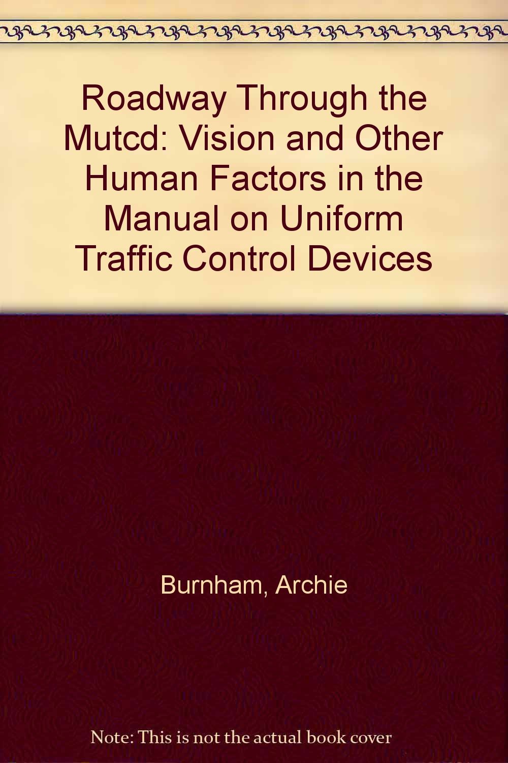 Roadway Through the Mutcd: Vision and Other Human Factors in the Manual ...