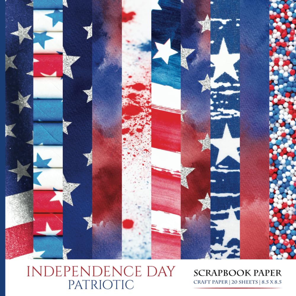 Independence Day Patriotic Scrapbook Paper: Decorative Craft Pages for ...