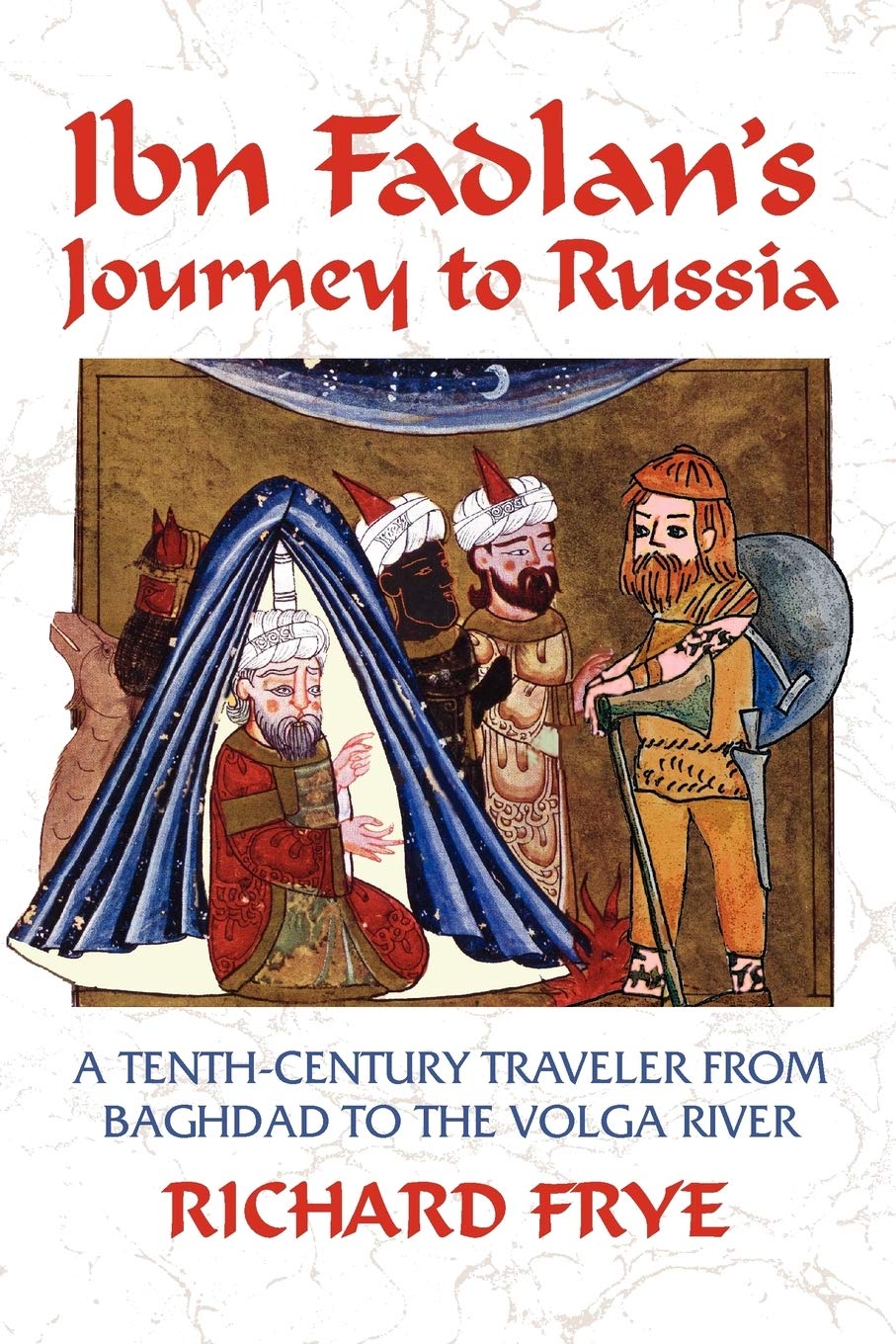 Ibn Fadlan's Journey To Russia: Ibn Fadlan, Ahmad, Frye, Richard N ...