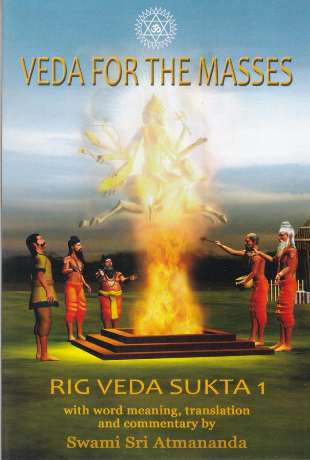 Veda for the Masses: Rig veda sukta 1: Swami Sri Atmananda ...