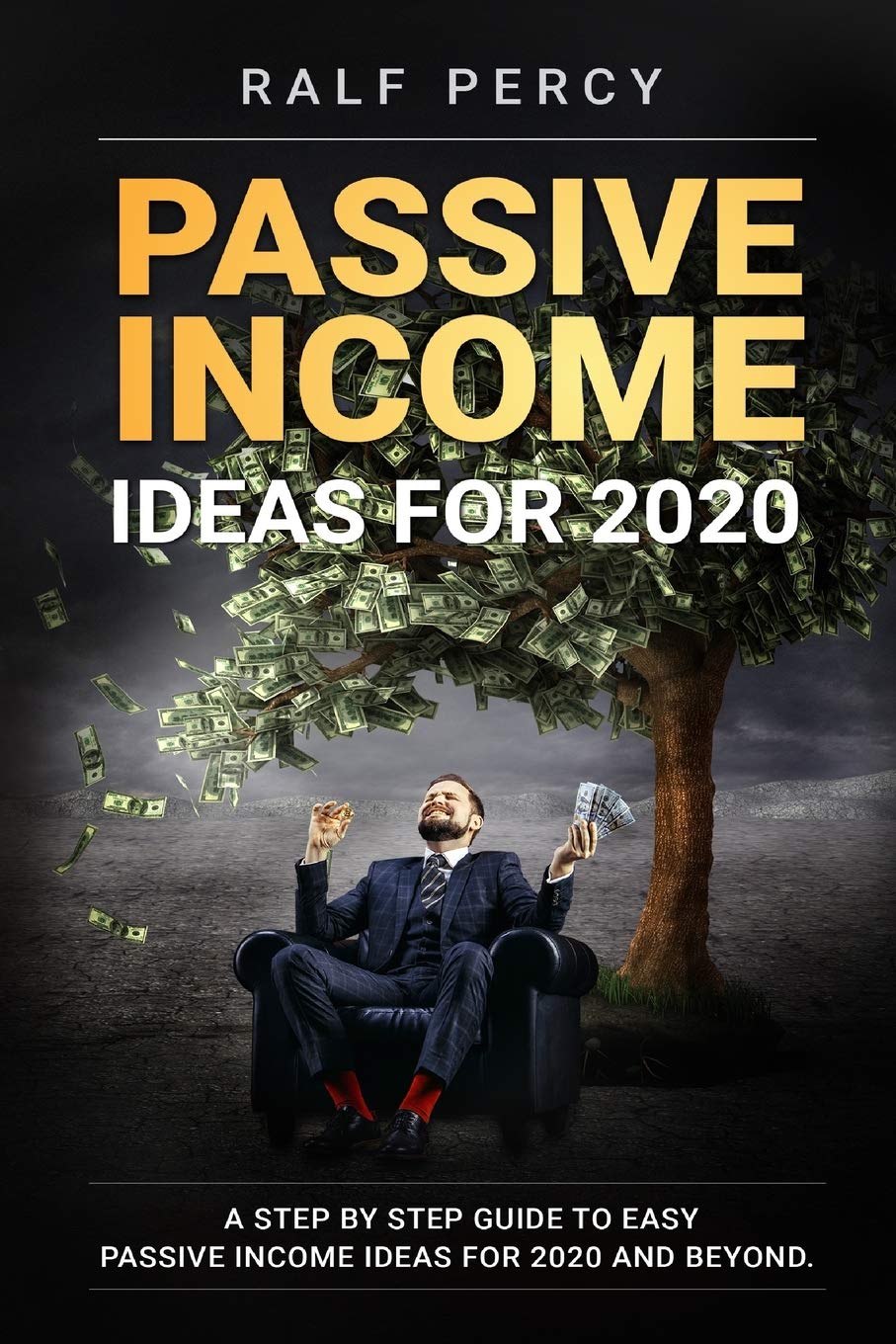 Passive Income Ideas For 2020: A Step by Step Guide to Easy Passive ...