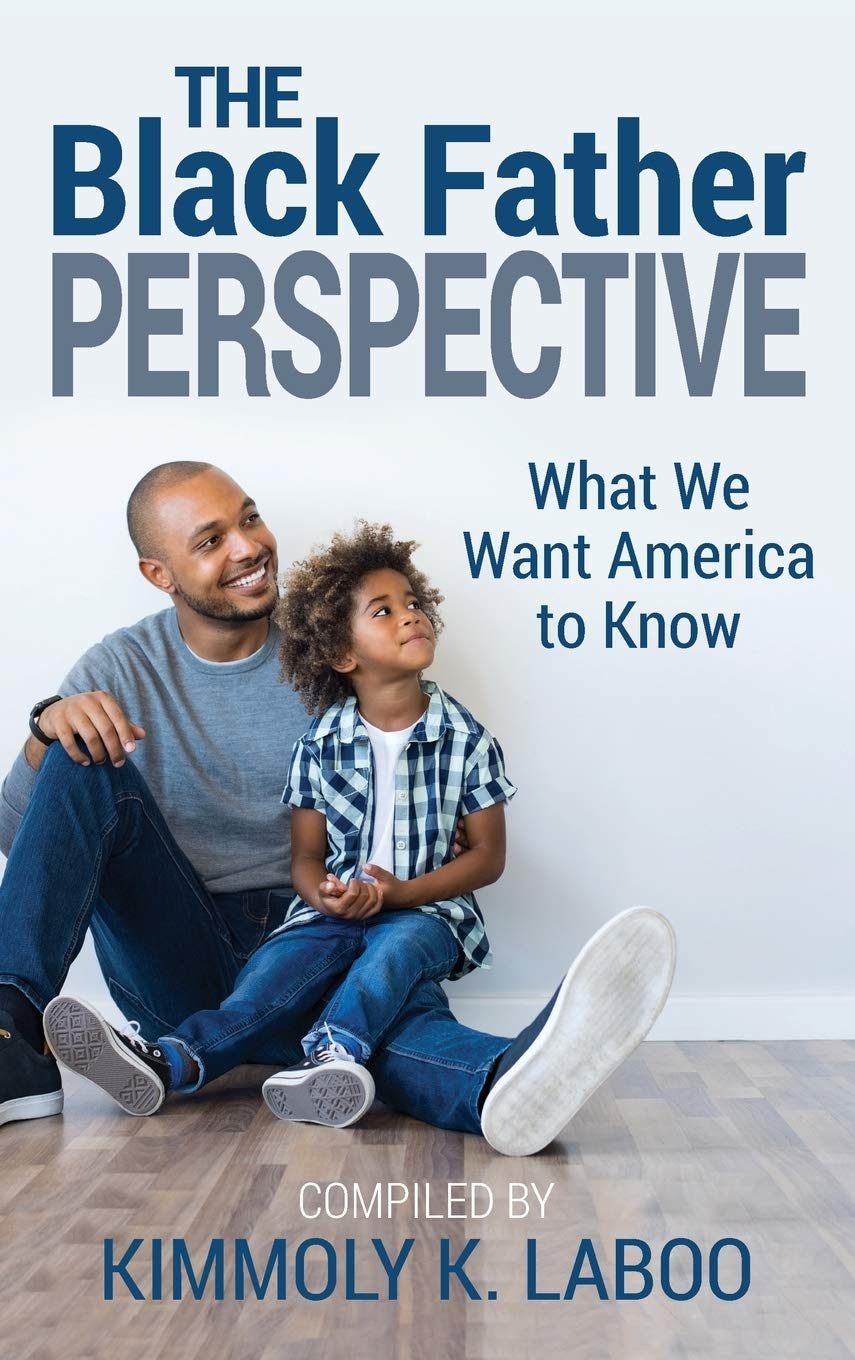 The Black Father Perspective: What we want America to know: Laboo ...