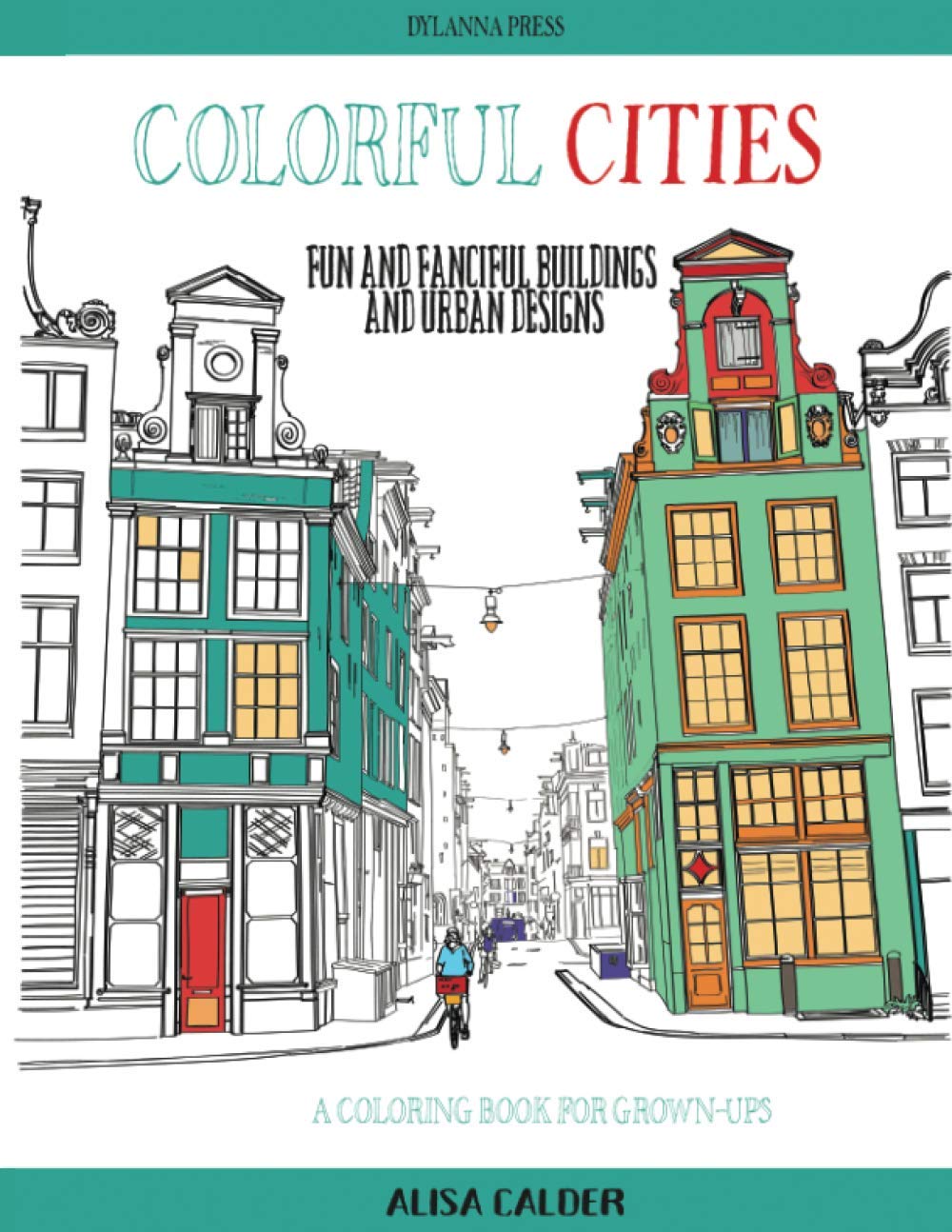 Colorful Cities: Fun and Fanciful Buildings and Urban Designs: Calder ...