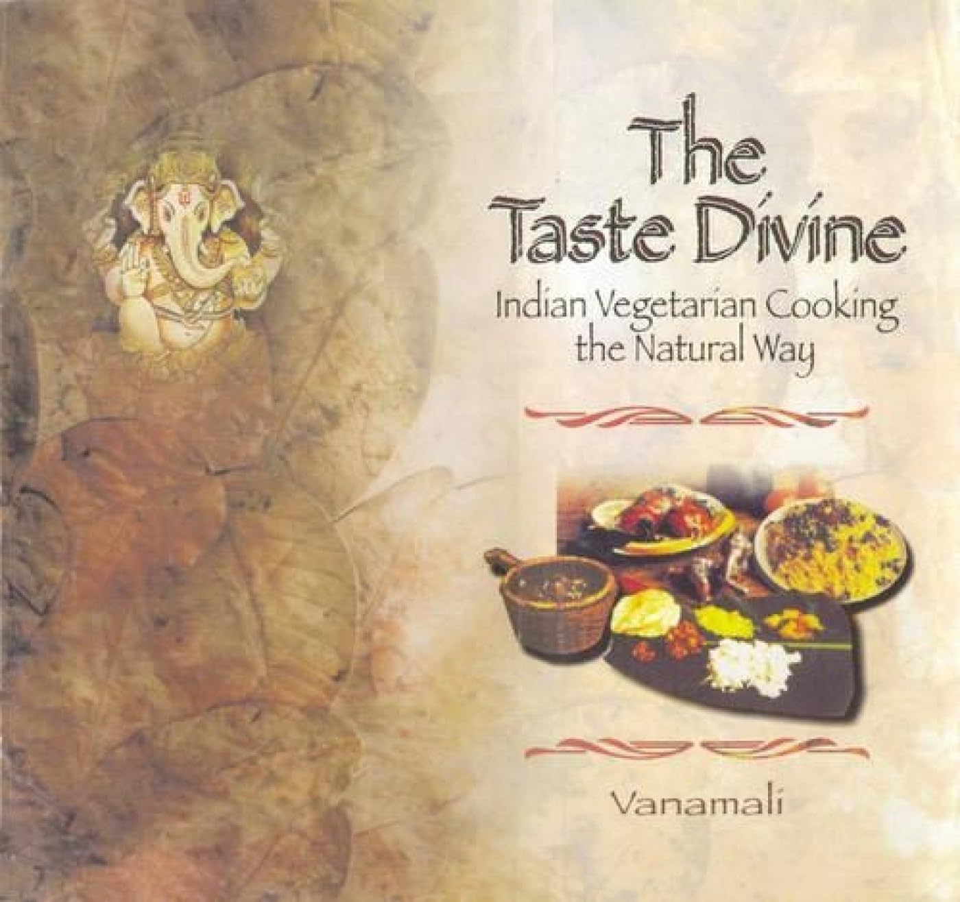 The Taste Divine: Indian Vegetarian Cooking the Natural Way: Vanamali ...