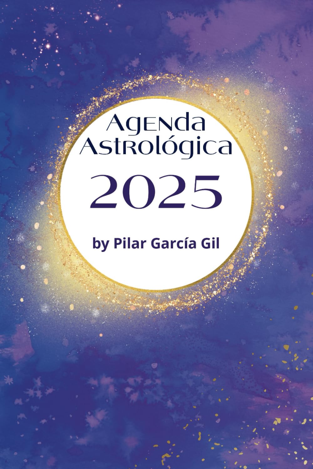Agenda Astrológica 2025 by Pilar García Gil: Meditaciones, rituales ...