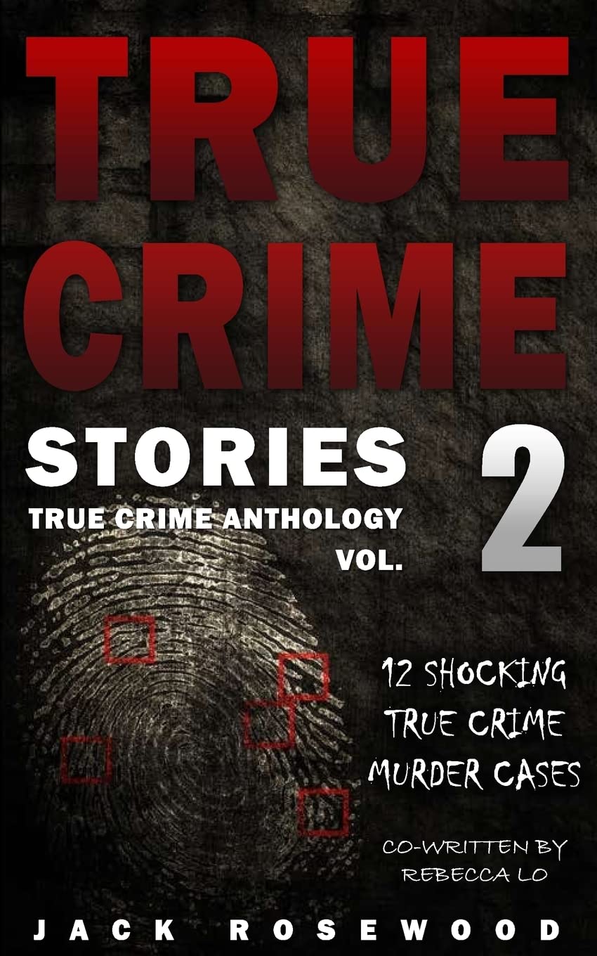True Crime Stories Volume 2: 12 Shocking True Crime Murder Cases (True ...