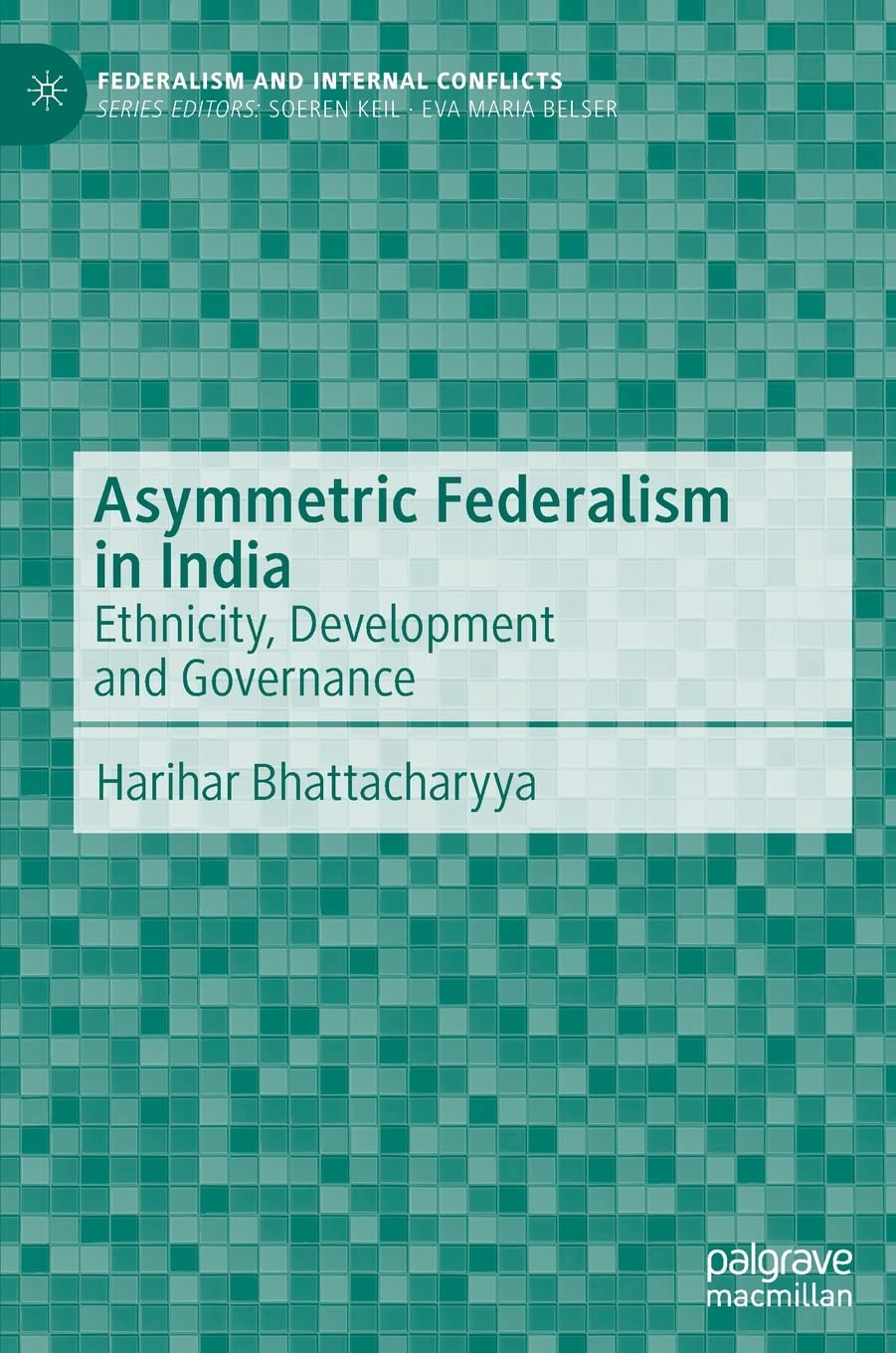 Asymmetric Federalism in India: Ethnicity, Development and Governance ...