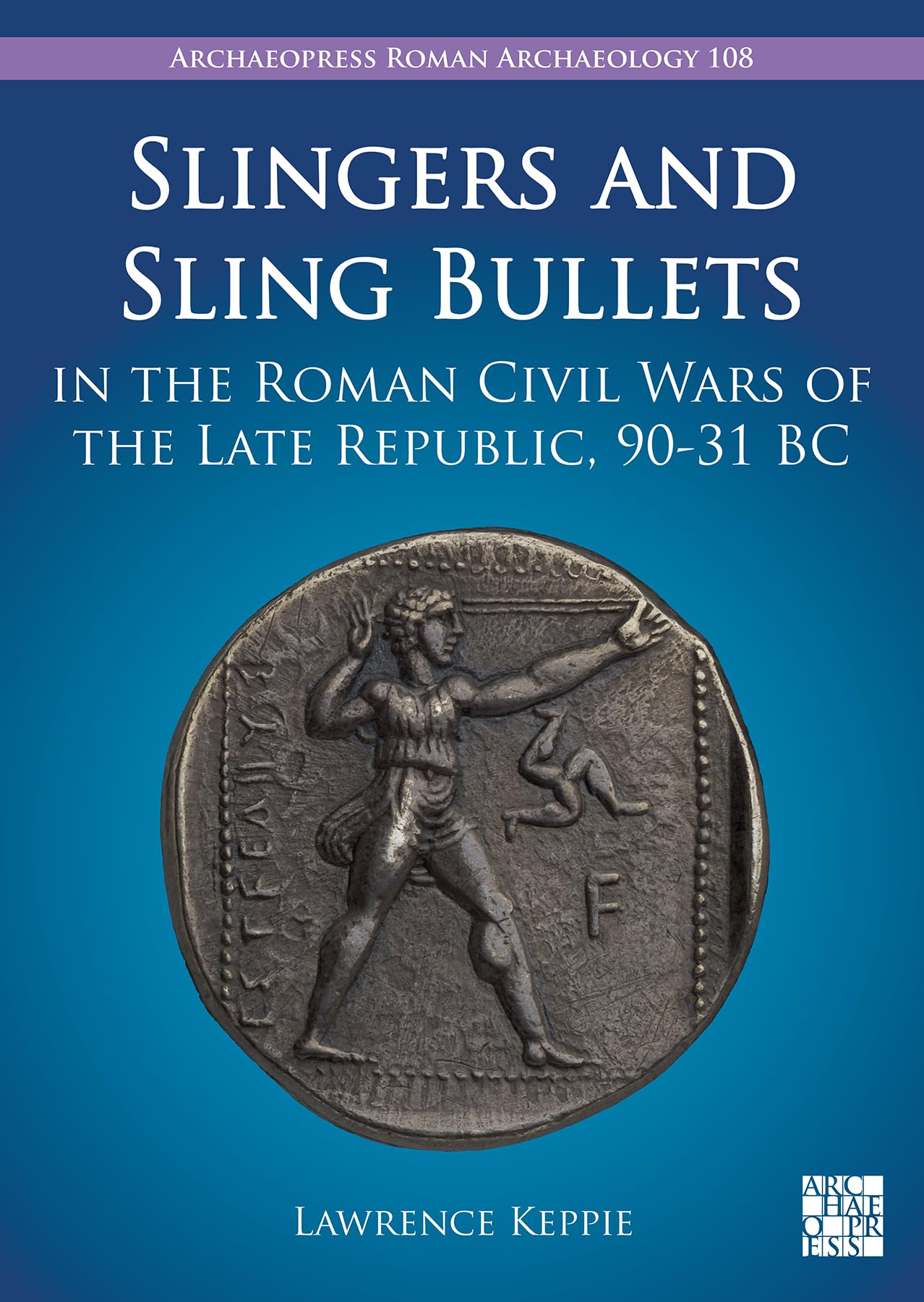 Slingers and Sling Bullets in the Roman Civil Wars of the Late Republic ...