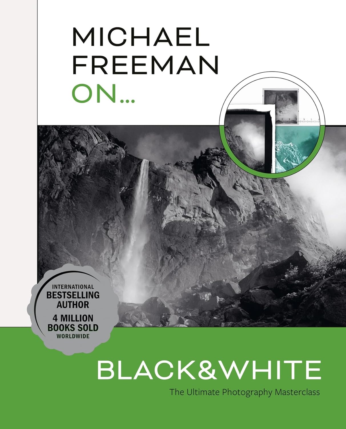 Michael Freeman On... Black & White: The Ultimate Photography ...