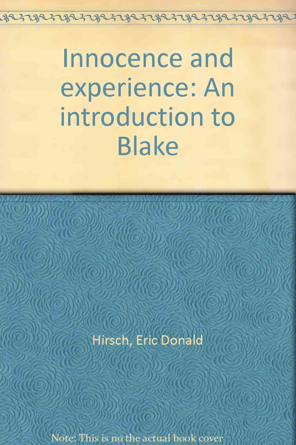 Innocence and Experience: An Introduction to Blake: Hirsch, E.D., Jr ...