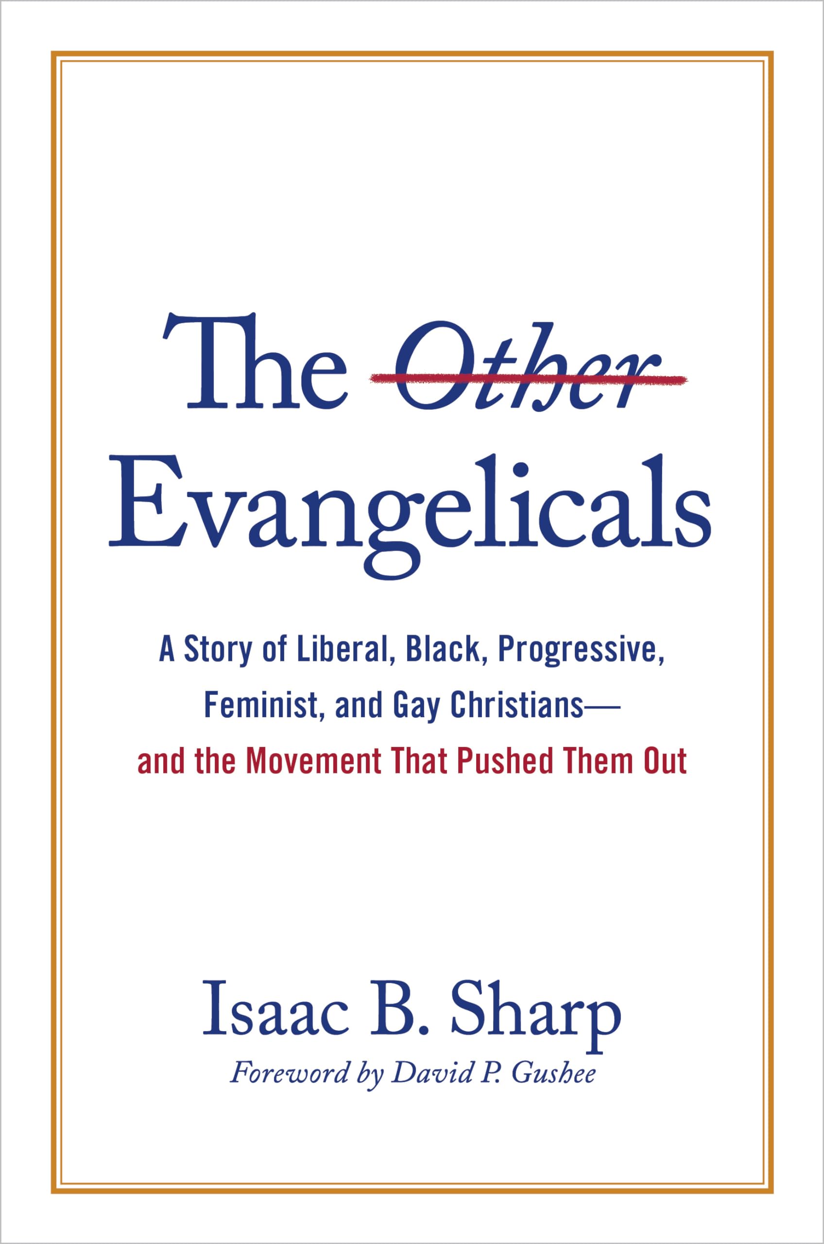 The Other Evangelicals: A Story of Liberal, Black, Progressive ...