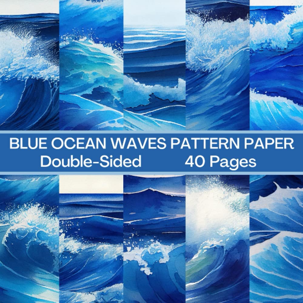 Blue Ocean Waves Scrapbook Paper 40 Pages 20 Sheets: Waves Pattern ...