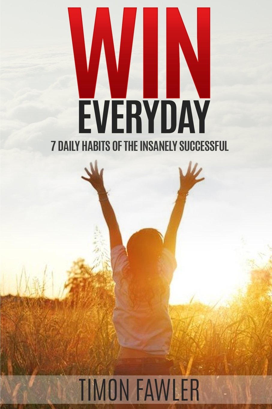Amazon.com: Win Everyday: 7 Daily Habits of the Insanely Successful ...