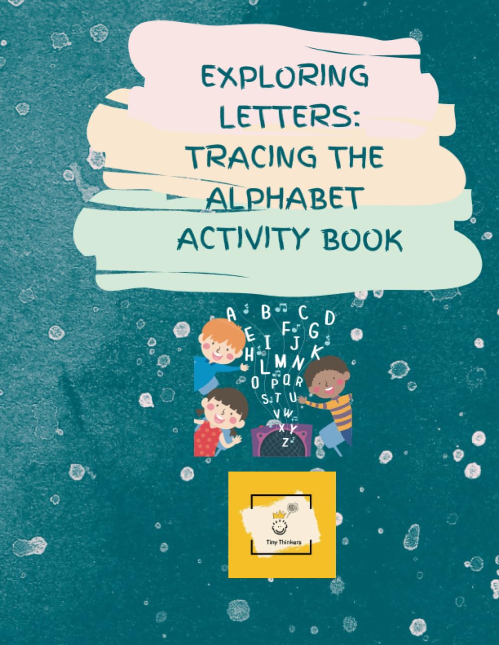 Exploring Letters: Tracing the Alphabet Activity Book: Thinkers, Tiny ...