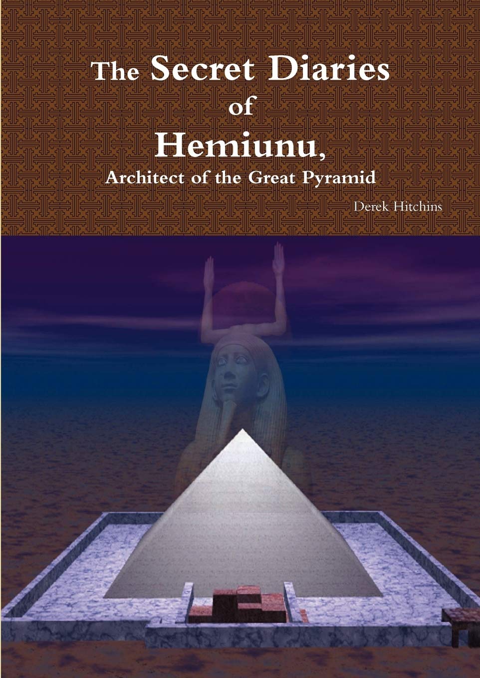 The Secret Diaries of Hemiunu, Architect of the Great Pyramid: Hitchins ...