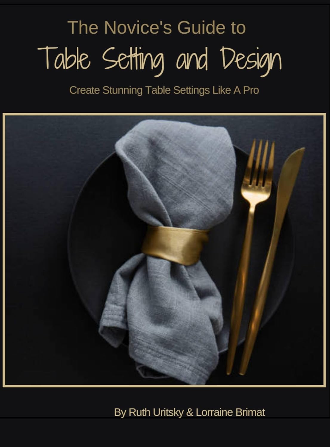 The Novice's Guide to Table Setting & Design: Create Stunning Table ...