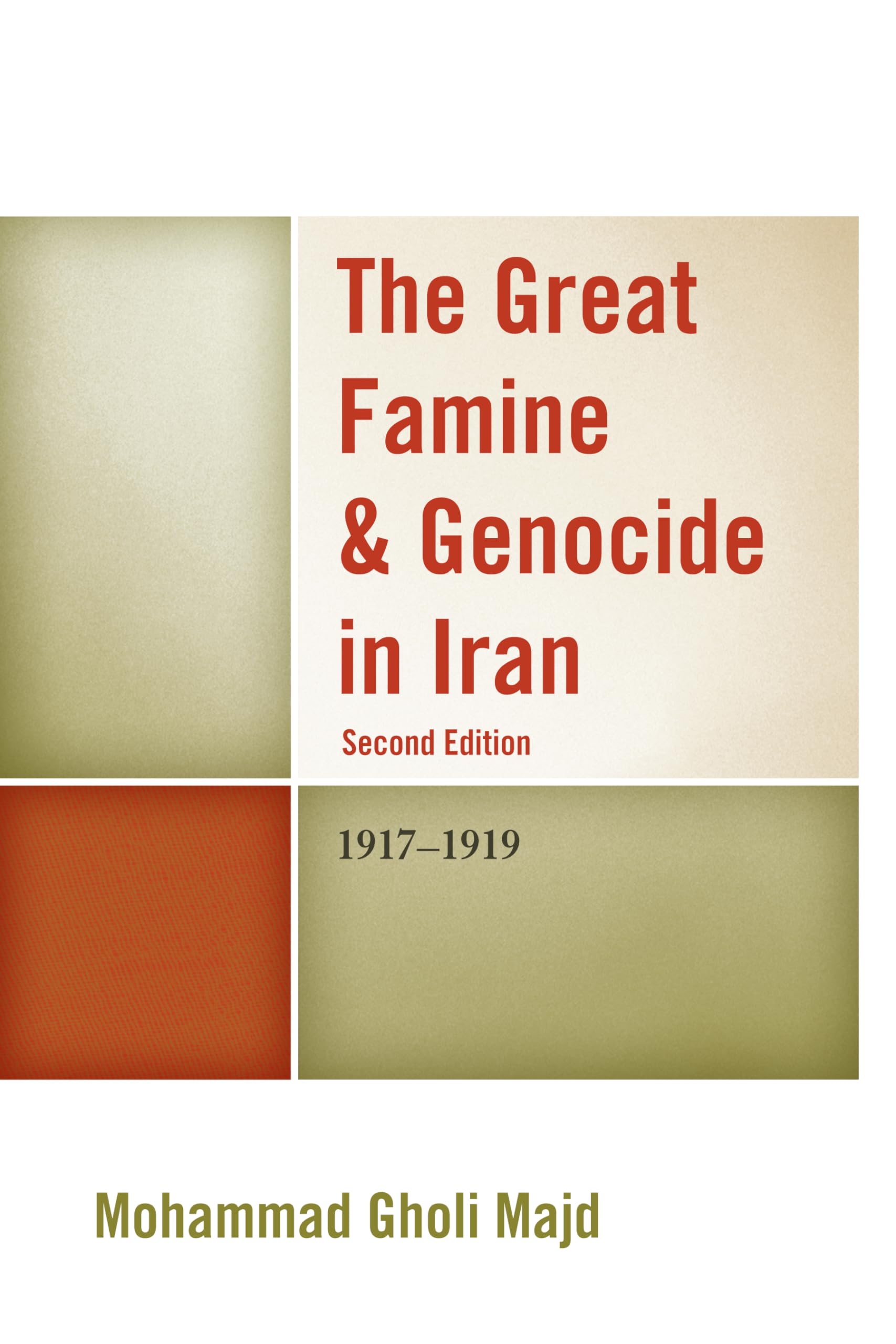 The Great Famine & Genocide in Iran: 1917-1919: Majd, Mohammad Gholi ...