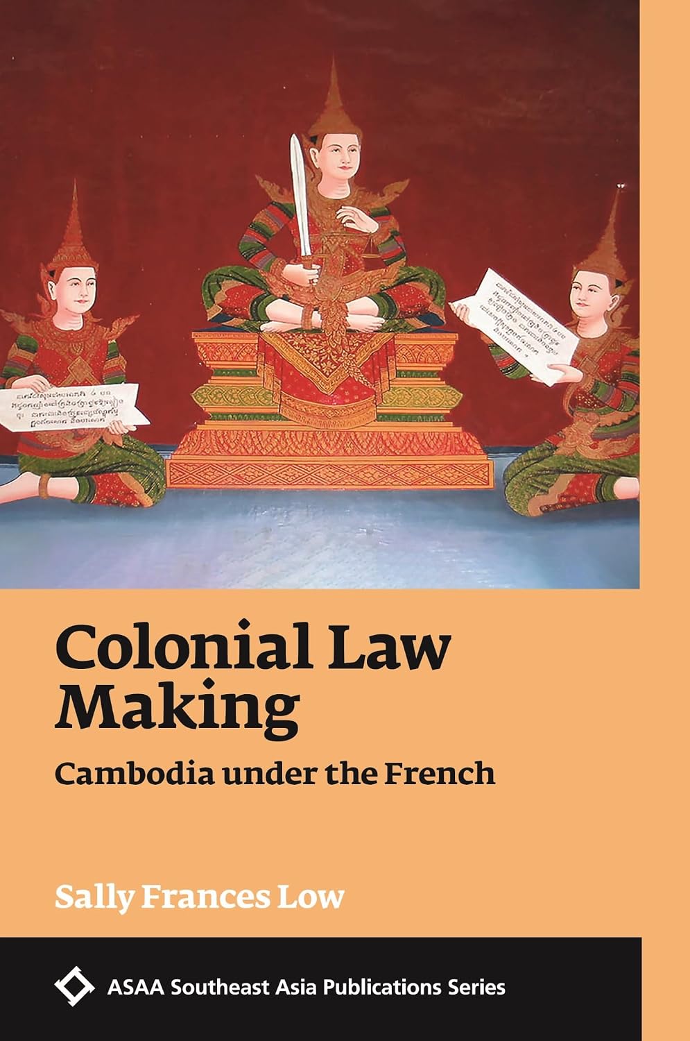 Colonial Law Making: Cambodia under the French: Low, Sally Frances ...