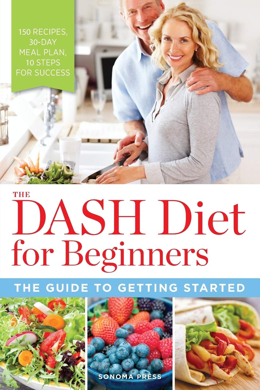The DASH Diet for Beginners: The Guide to Getting Started: Sonoma Press ...