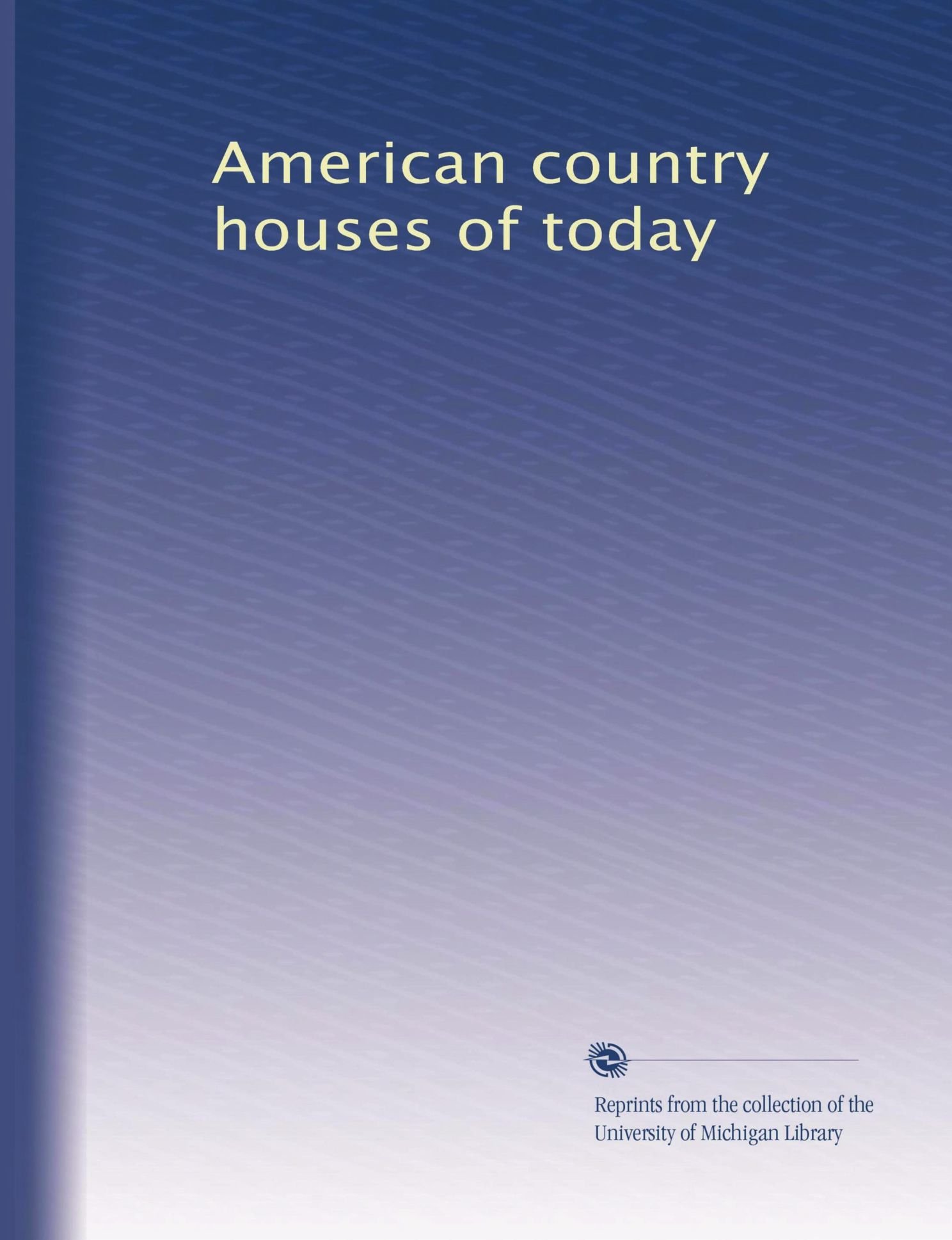 Amazon.com: American country houses of today: Unknown, .: Books