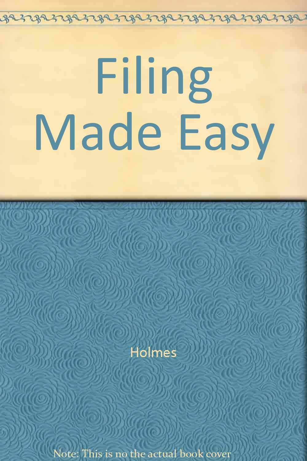 Filing Made Easy: Holmes, Ralph M., Conway, Kathleen K.: 9780395516584 ...