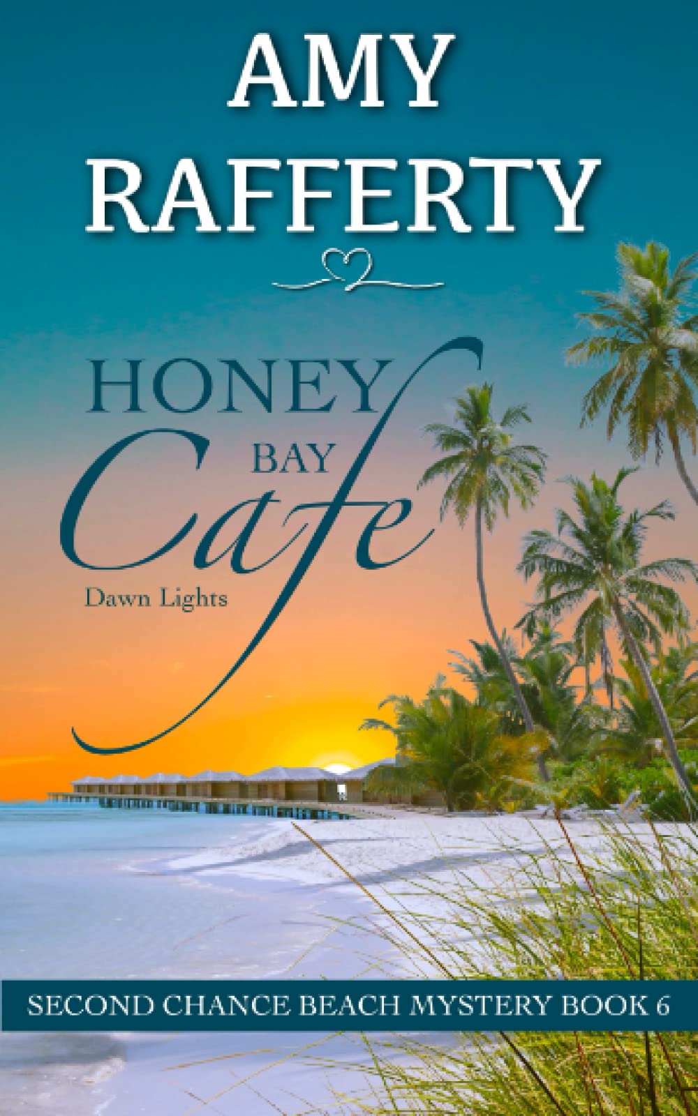 Honey Bay Cafe. Dawn Lights.: Second Chance Beach Mystery Book 6 ...