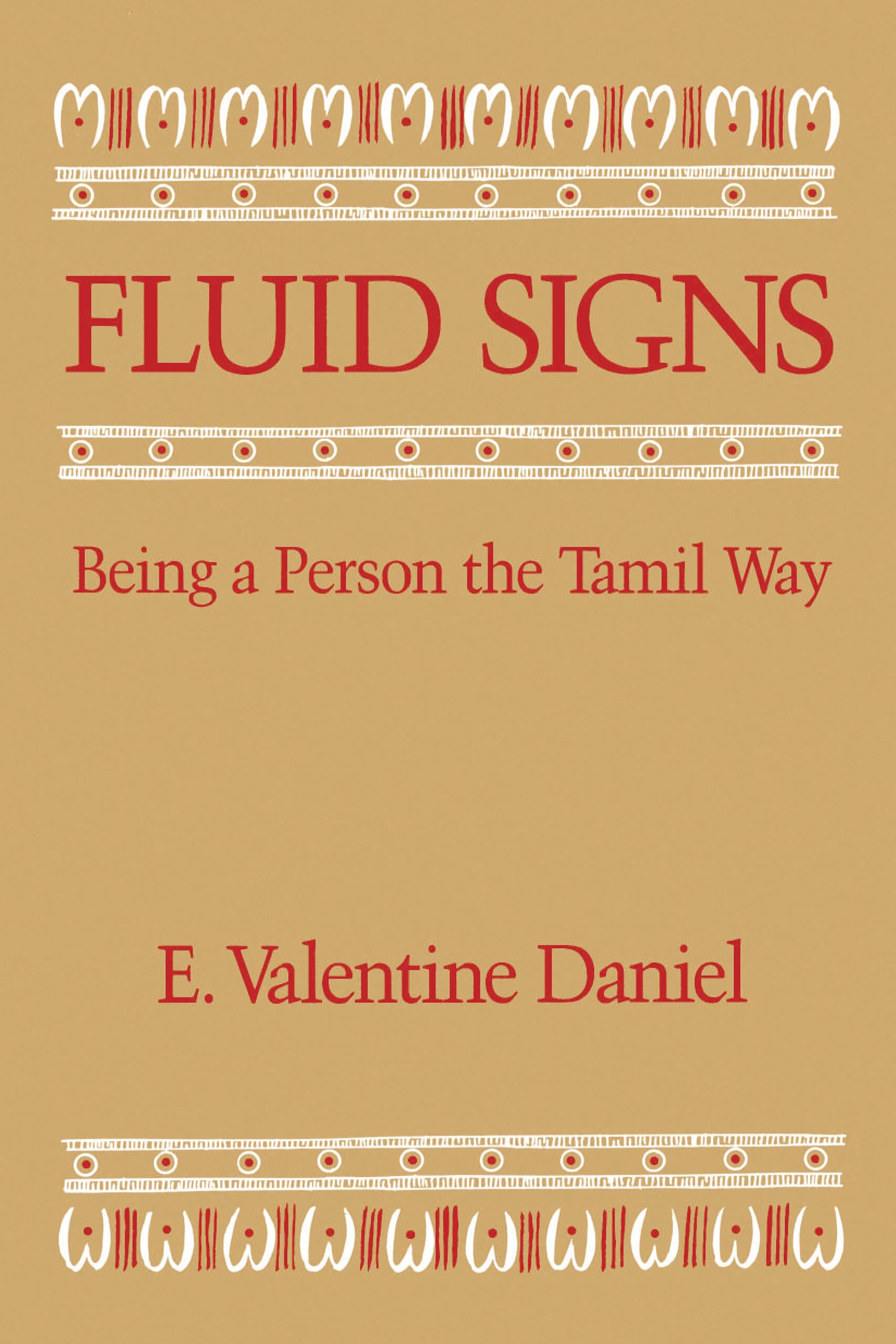 Fluid Signs: Being a Person the Tamil Way: Daniel, E. Valentine ...
