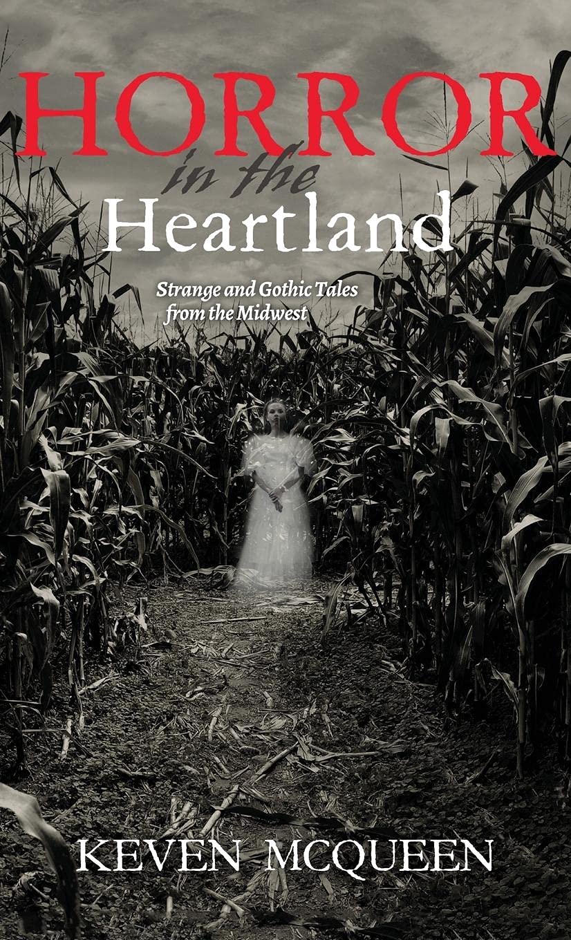 Horror in the Heartland: Strange and Gothic Tales from the Midwest ...