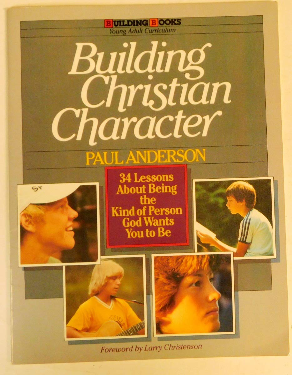 Building Christian Character (Building Bks): Anderson, Paul ...
