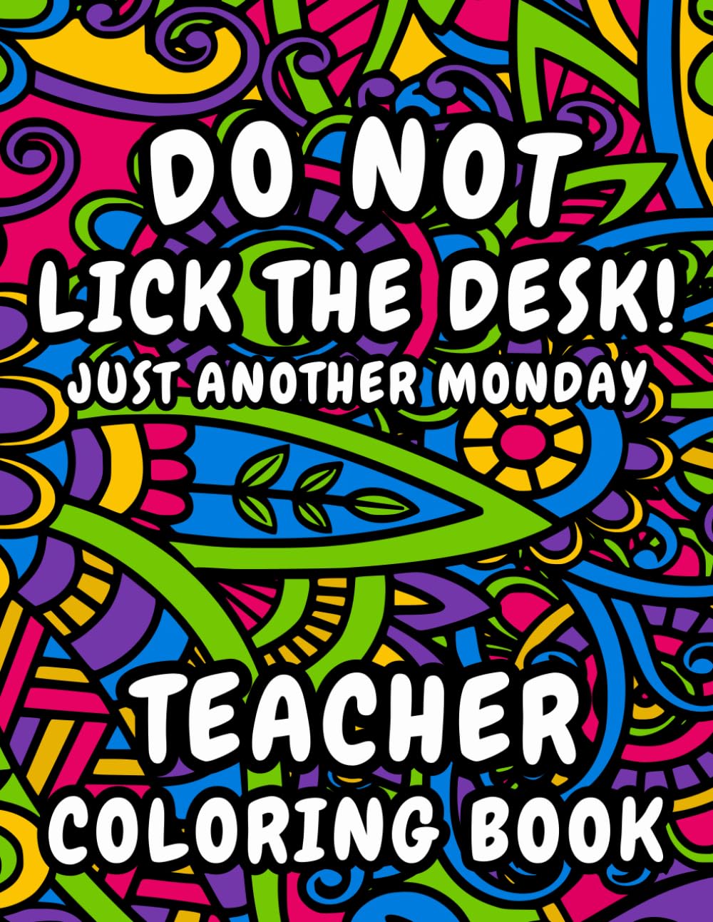 Amazon.com: Teacher Coloring Book: Do Not Lick The Desk! Just Another ...