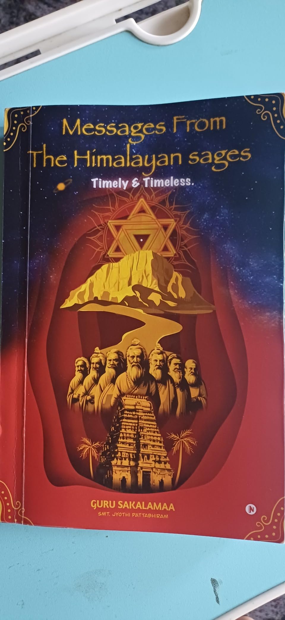 Messages from the Himalayan Sages: Timely and Timeless Guru Sakalamaa ...