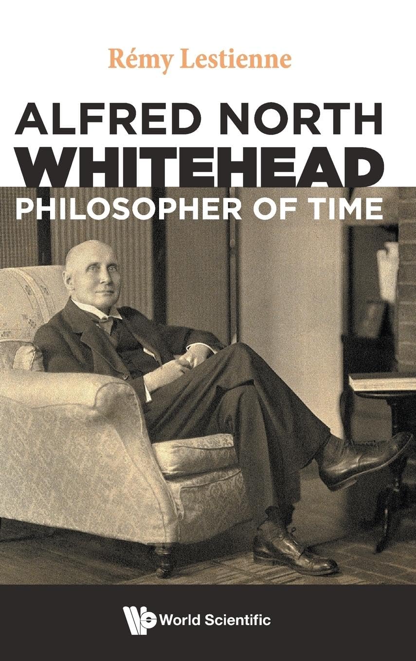 Alfred North Whitehead, Philosopher Of Time: Lestienne, Remy ...