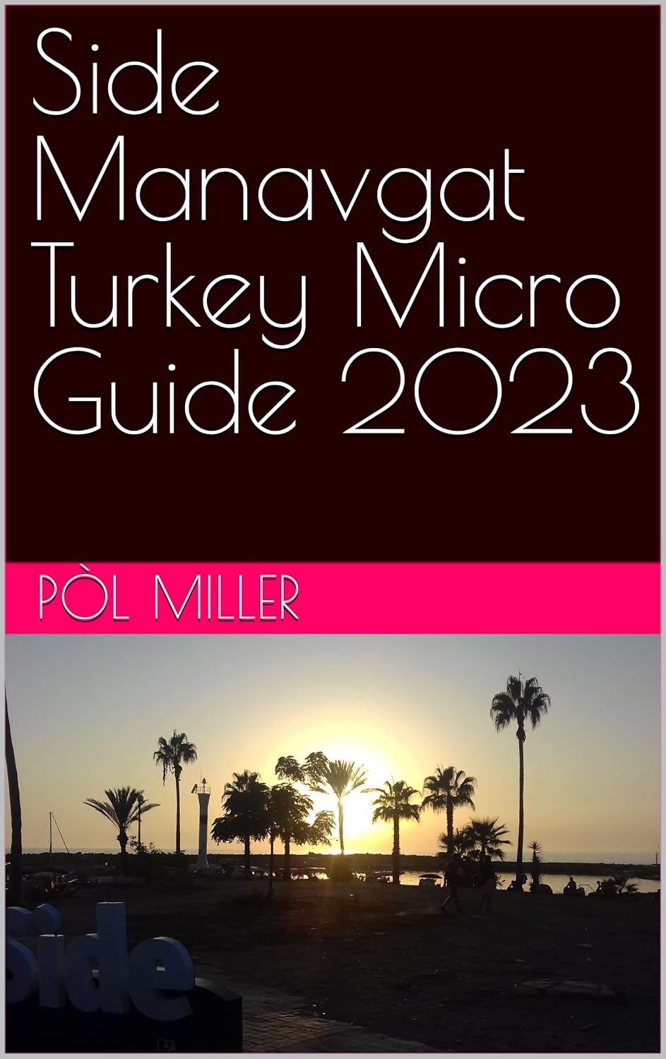Amazon.com: Side Manavgat Turkey Micro Guide 2023 eBook : Miller, Pòl ...