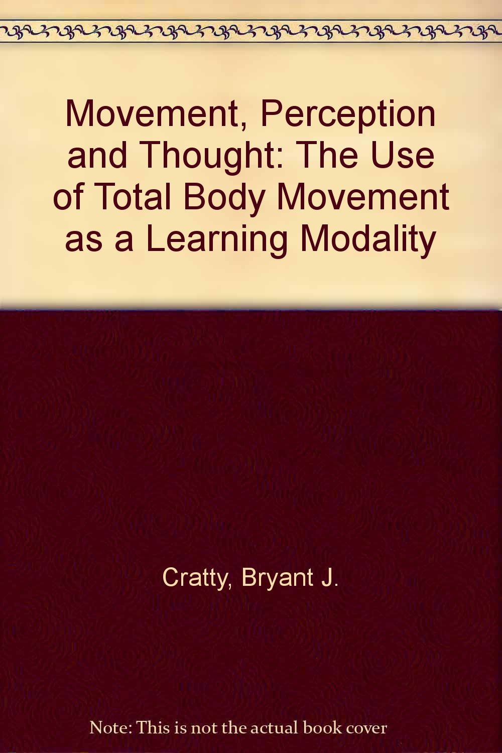Movement, Perception and Thought: The Use of Total Body Movement as a ...