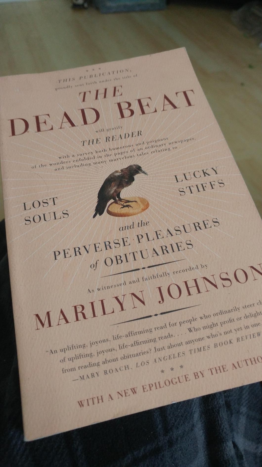 The Dead Beat: Lost Souls, Lucky Stiffs, and the Perverse Pleasures of ...