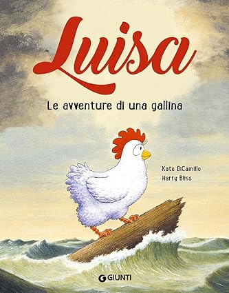 Luisa le avventure di una gallina : DiCamillo, Kate, Bliss, Harry ...