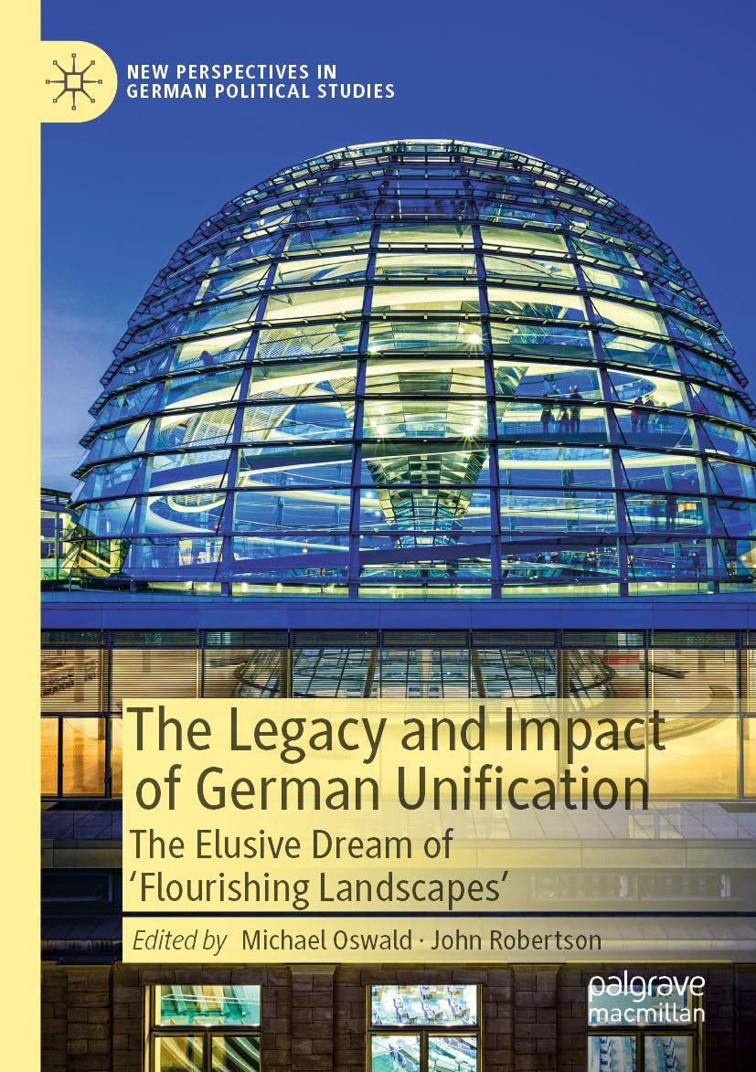 The Legacy and Impact of German Unification: The Elusive Dream of ...