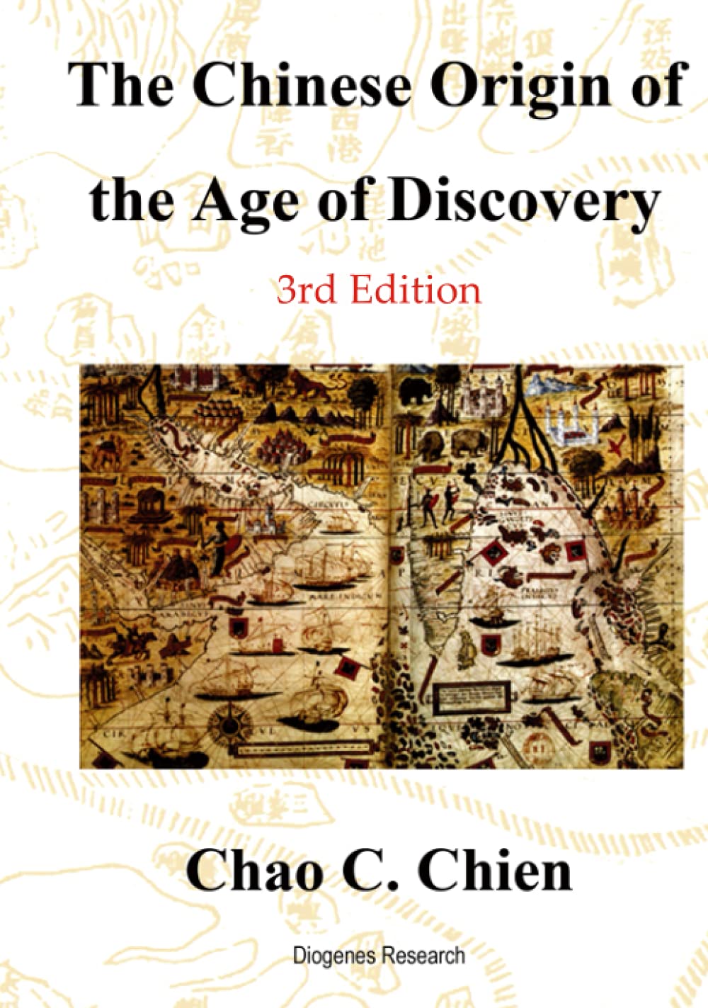 The Chinese Origin of the Age of Discovery: A Reconstruction of the ...